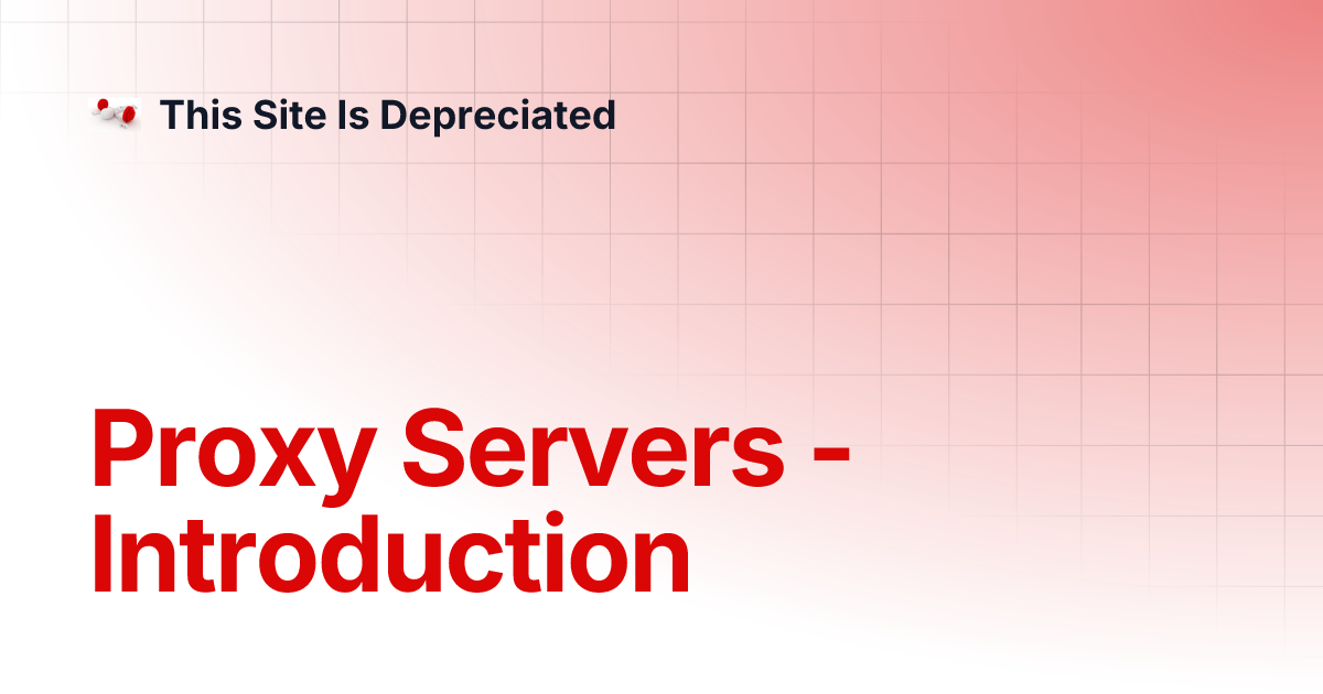 Proxy Servers - Introduction | This Site Is Depreciated