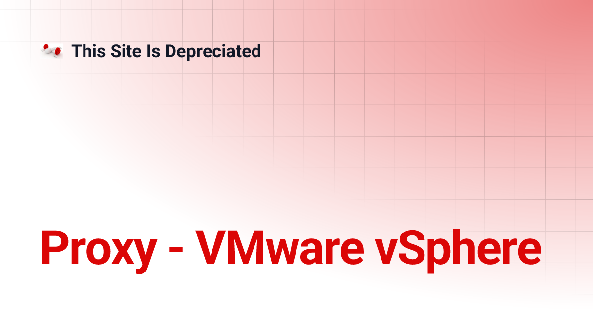 Proxy - VMware vSphere | This Site Is Depreciated