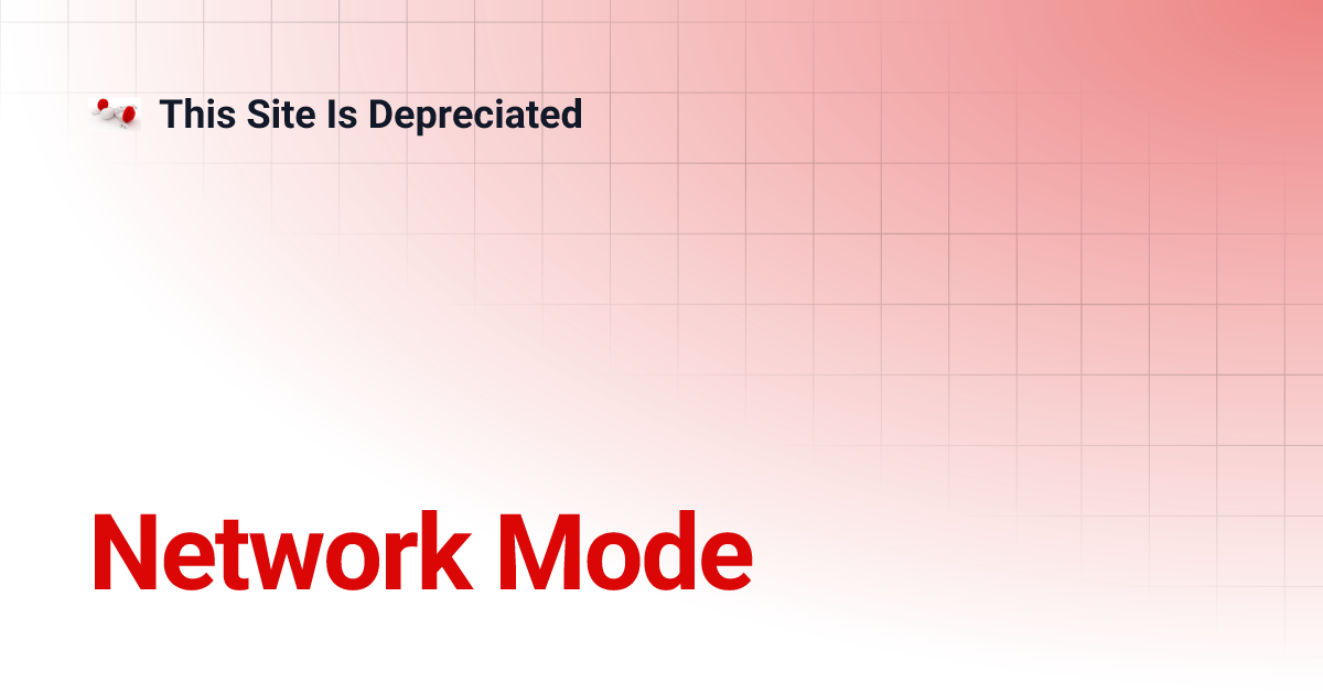 Network Mode | This Site Is Depreciated