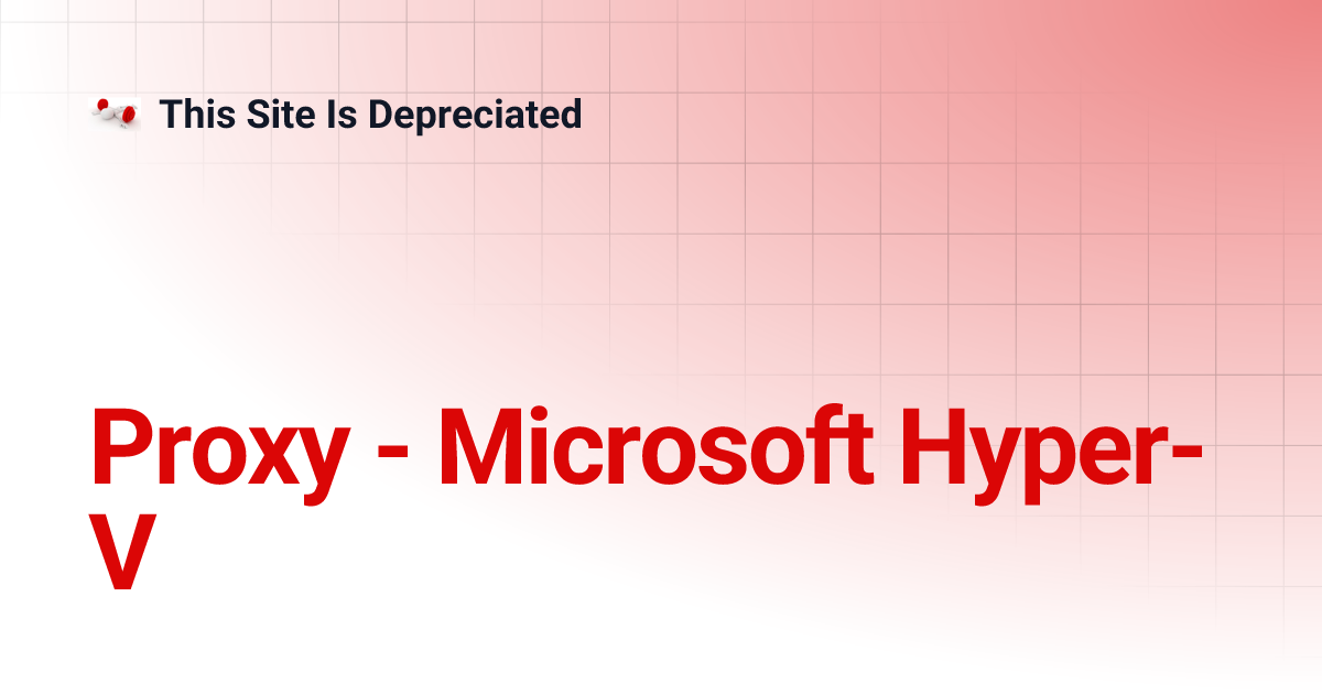 Proxy - Microsoft Hyper-V | This Site Is Depreciated