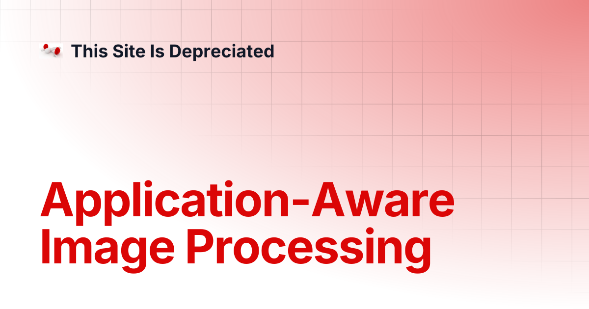 Application-Aware Image Processing | This Site Is Depreciated